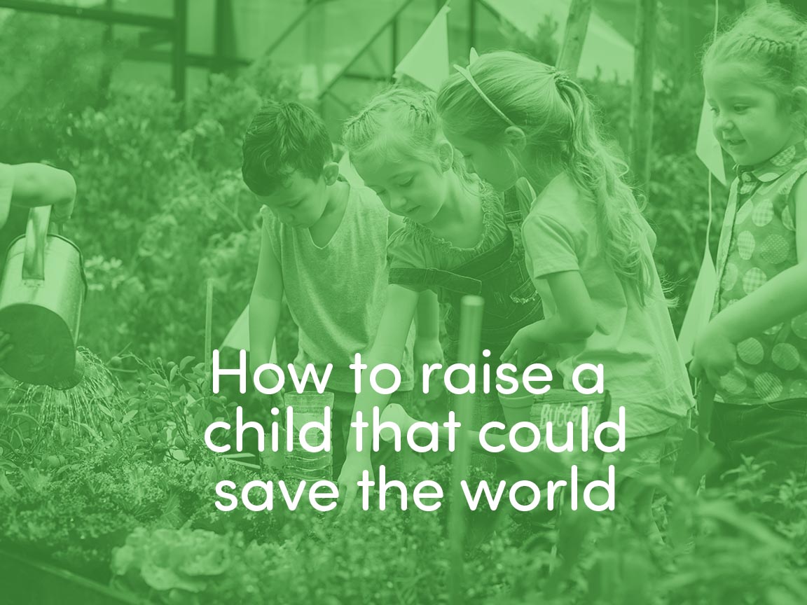 How to Raise a Child that Could Save the World – SucSeed